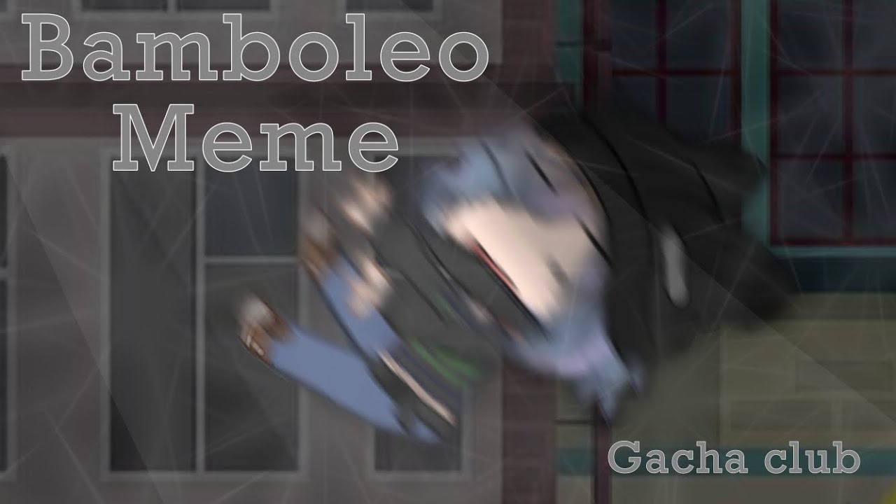 Bamboleo meme // Gacha club - YouTube