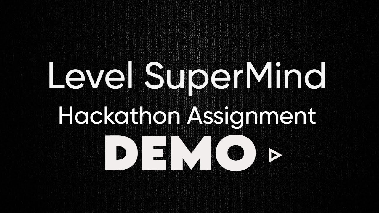 Level SuperMind Pre-Hackathon Assignment Demo Video | Team Intellectrix ...