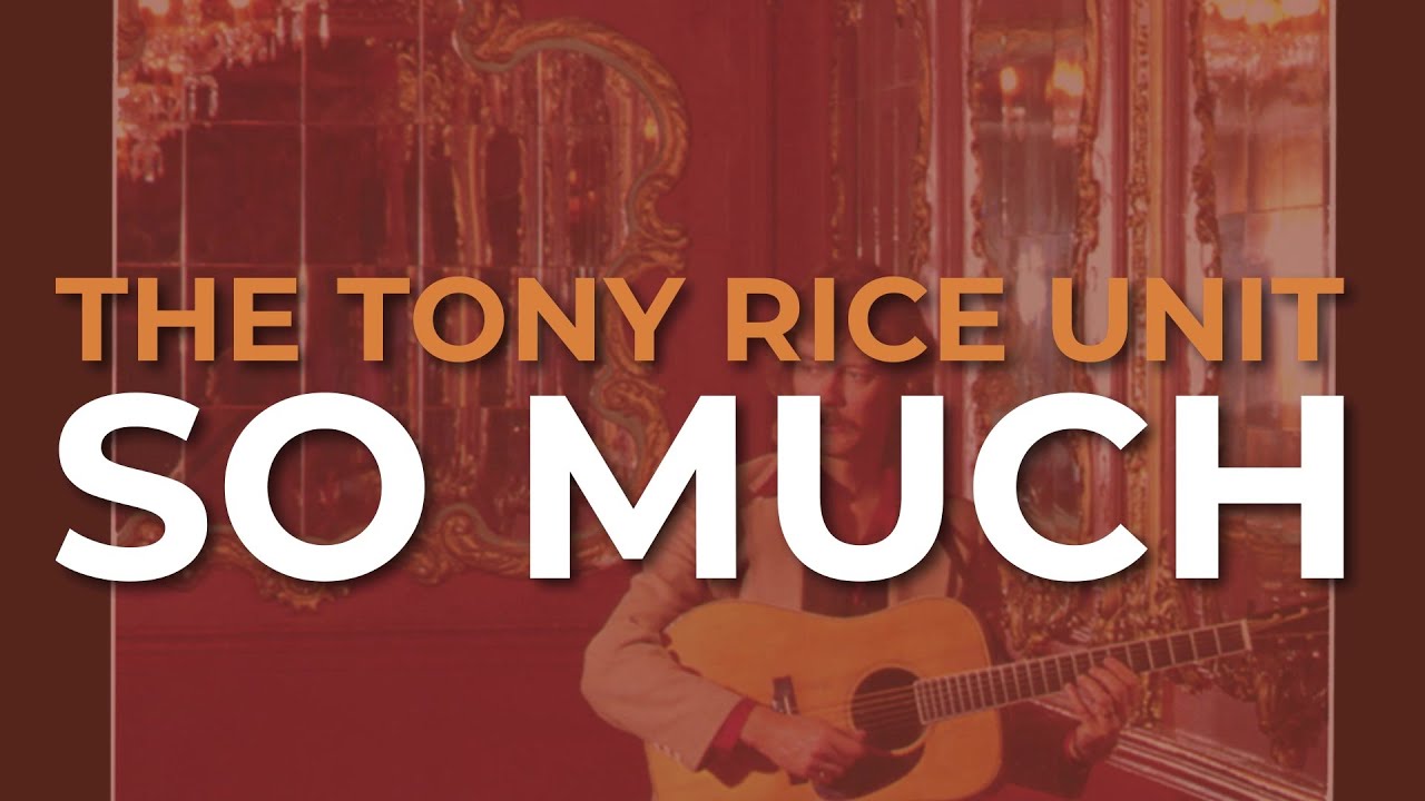The Tony Rice Unit - So Much (Official Audio) - YouTube