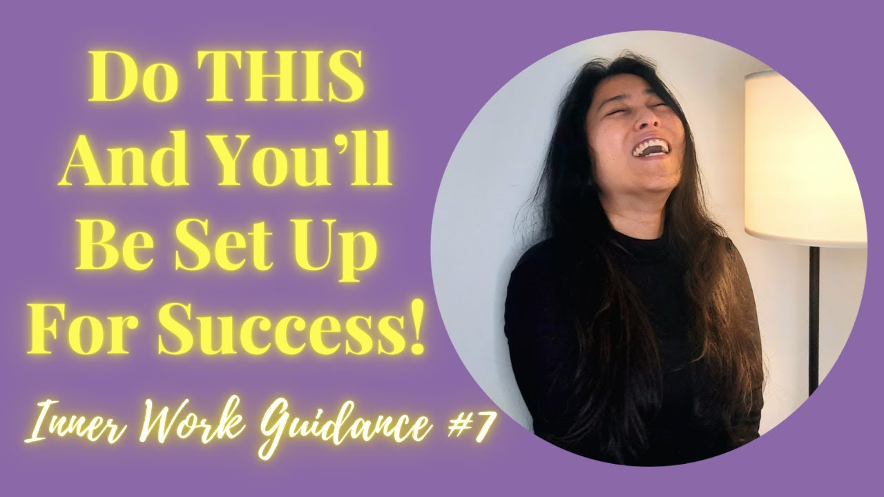 Here's How To Set Yourself Up For Success | Inner Work Guidance #7 ...