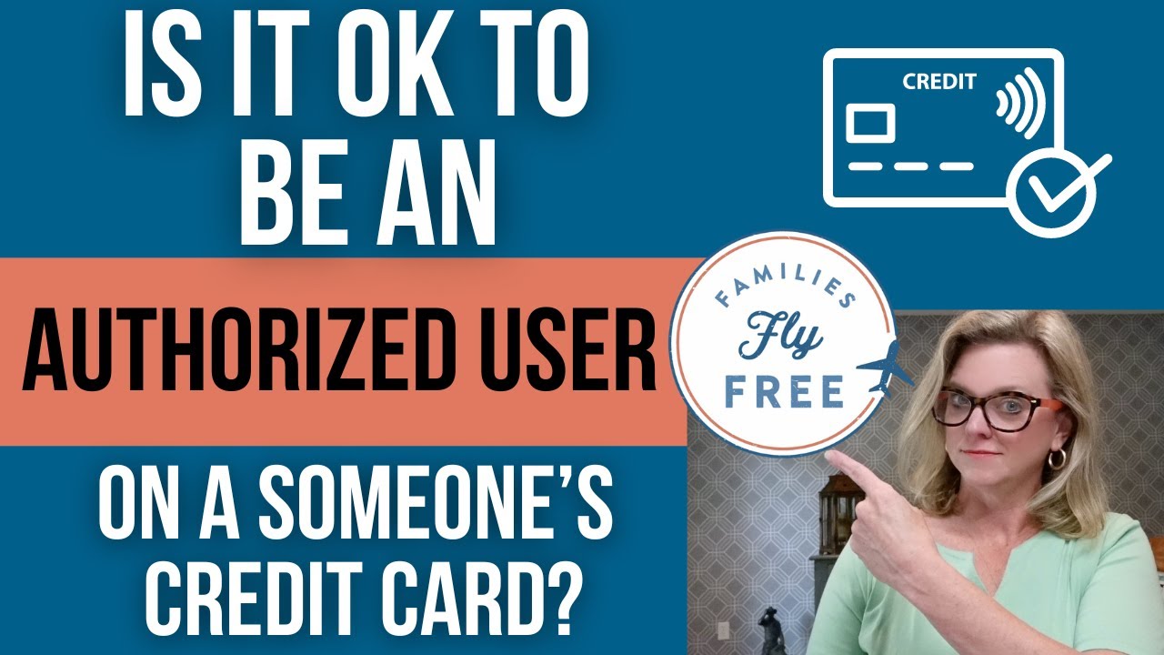 Is it OK to be an authorized user on another person's credit card ...