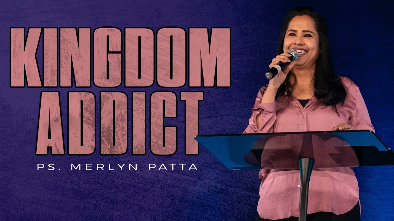 Be Addicted to THE KINGDOM | Ps. Merlyn Patta - YouTube