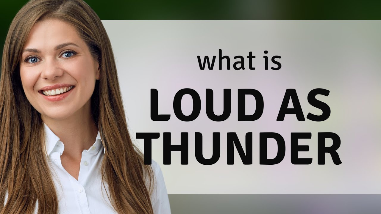Understanding "Loud as Thunder": An English Phrase Explained - YouTube