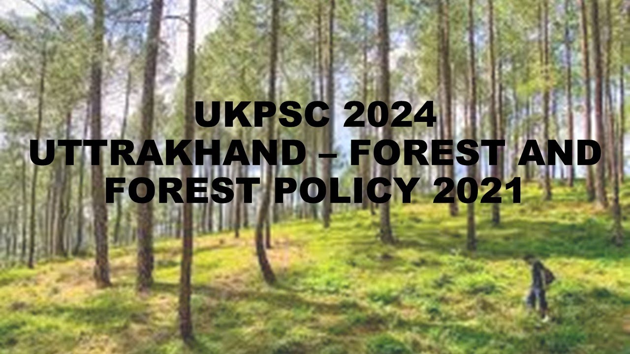 UKPSC 2024 - UTTARAKHAND - FOREST AND FOREST REPORT 2021 - YouTube