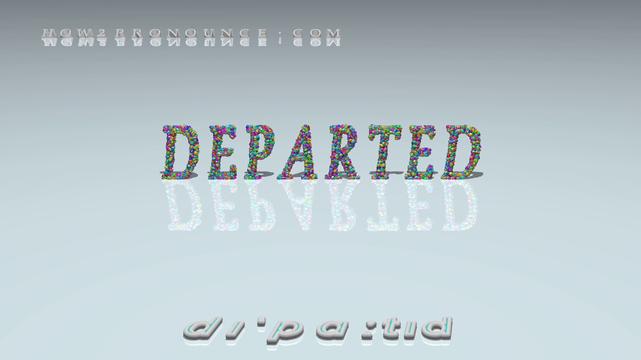 departed - pronunciation + Examples in sentences and phrases - YouTube