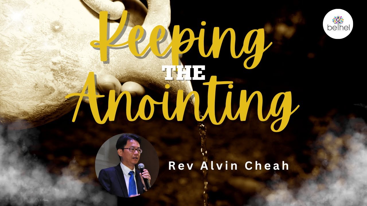 Keeping the Anointing | Rev Alvin Cheah - YouTube