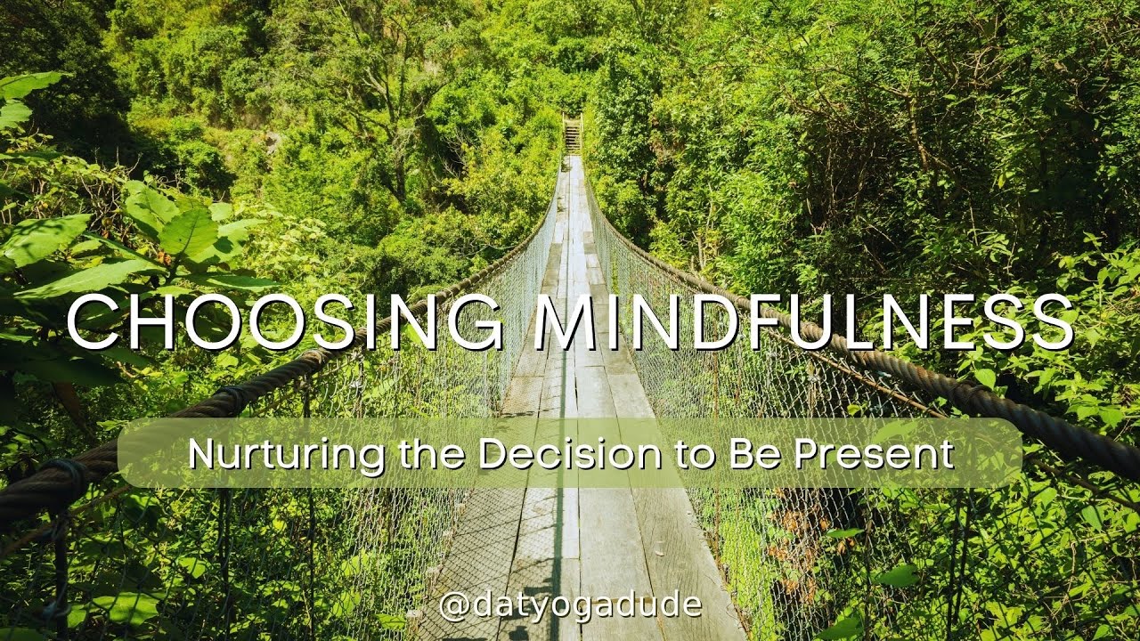 Choosing Mindfulness: Nurturing the Decision to Be Present - YouTube