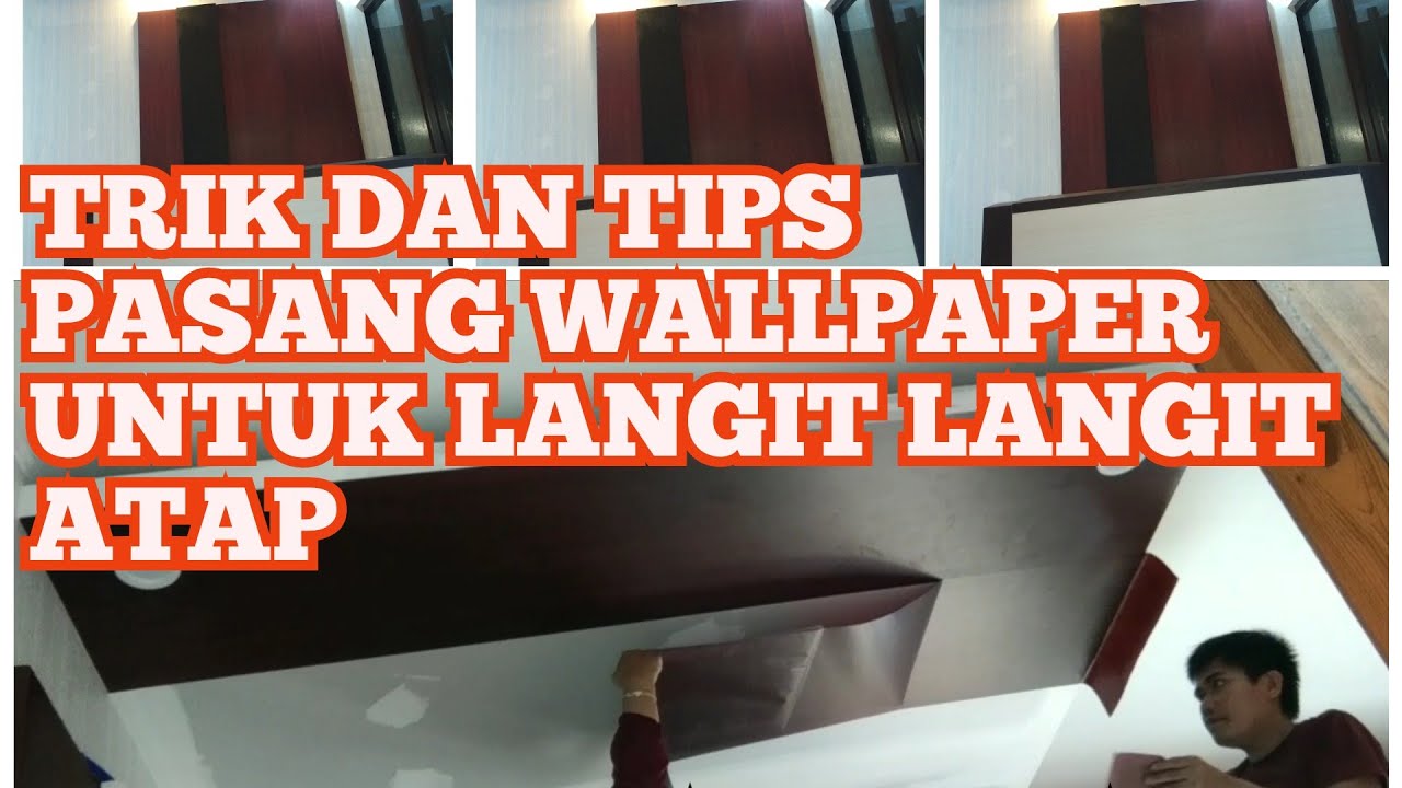 TRIK DAN TIPS PEMASANGAN WALLPAPER UNTUK LANGIT LANGIT ATAP - YouTube