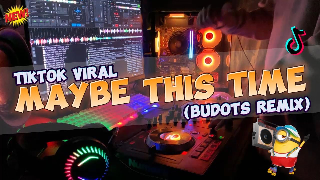 MAYBE THIS TIME TIKTOK VIRAL | BUDOTS REMIX | DjTongzkie/DjEricnem ...