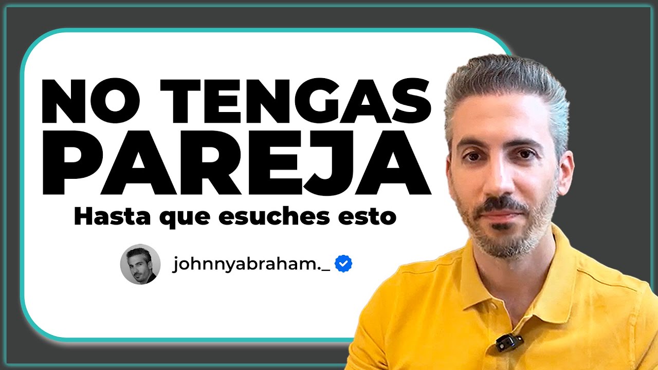 La razón #1 por la cual TU PAREJA NUNCA TE HARÁ FELIZ I Johnny Abraham ...