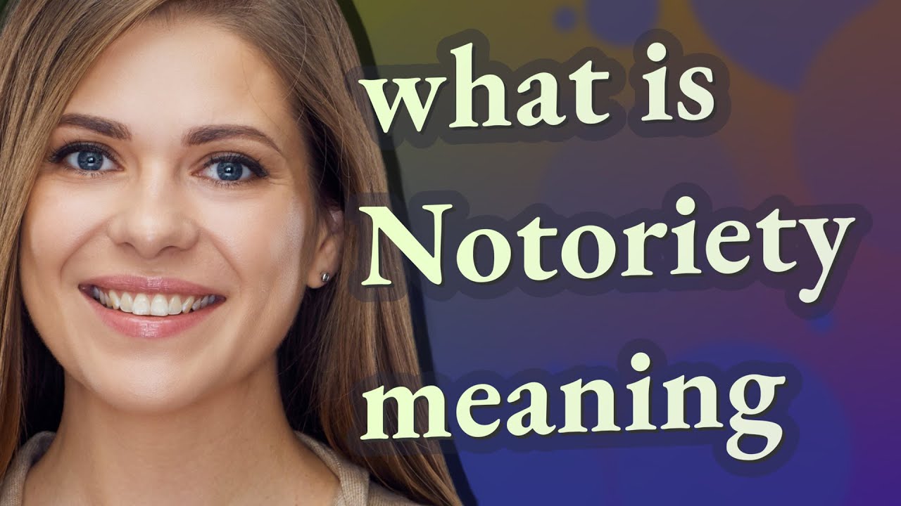 Notoriety Meaning Of Notoriety YouTube notoriety-meaning-of-notoriety-youtube