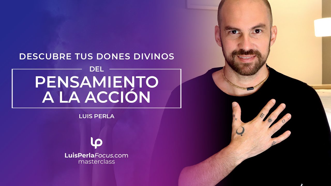 MASTERCLASS: Del PENSAMIENTO a la ACCIÓN | Luis Perla - YouTube