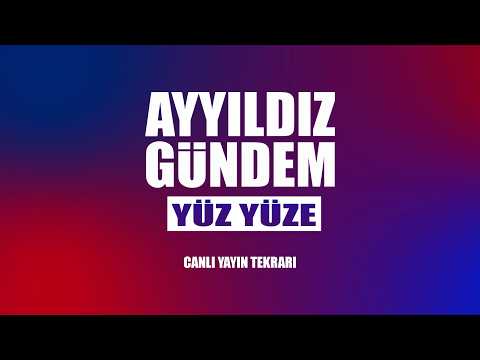 Ayyıldız Gündem Yüz Yüze I Konuk Mete Ay I Canlı Yayın Tekrarı