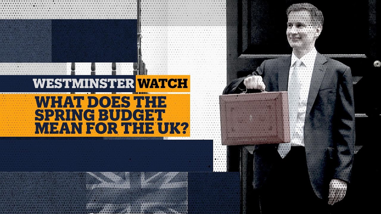 Westminster Watch: What does the Spring Budget mean for UK - YouTube