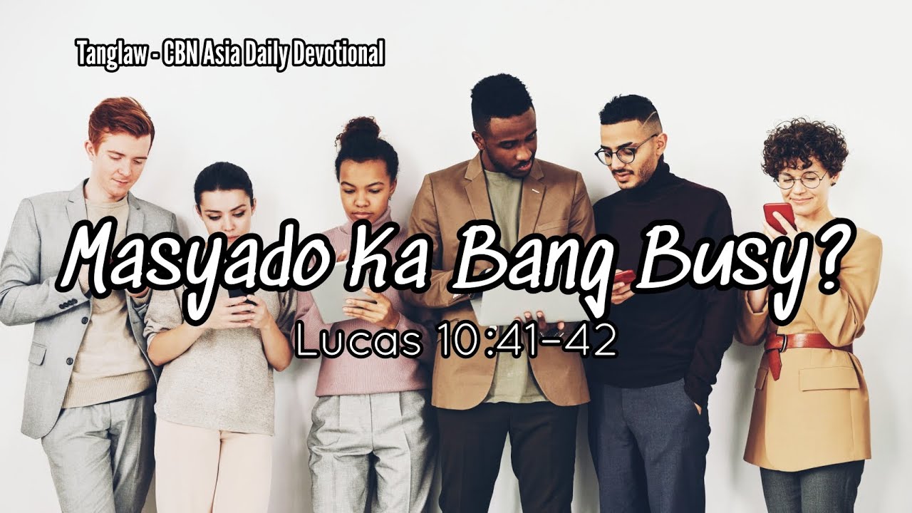 Masyado Ka Bang Busy? | Lucas 10:41–42 | Tagalog Daily Devotion 📖🌟 ...
