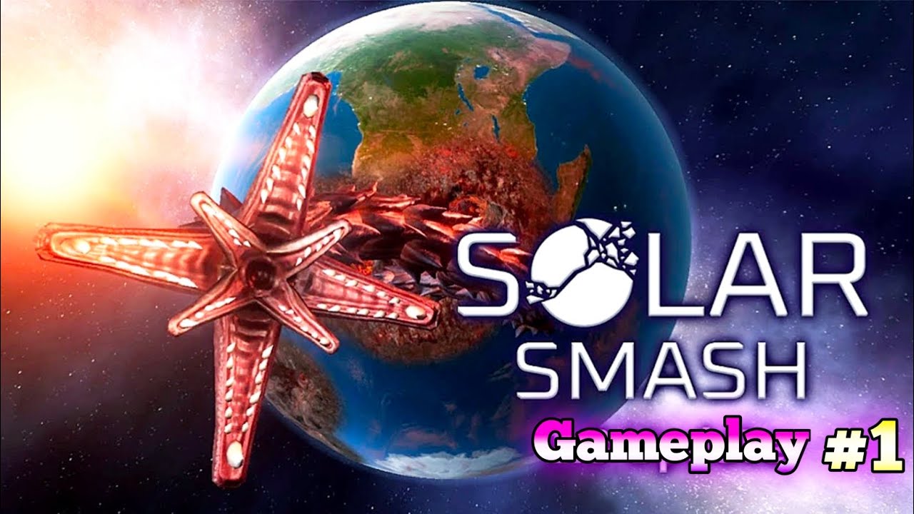 Solar Smash - Gameplay Walkthrough Part 1 Planet Earth (Android, ios) 💥 ...