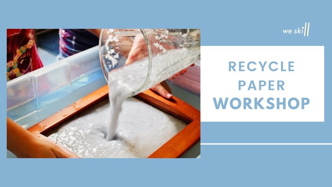 Recycle Paper Workshop | WeSkill - YouTube