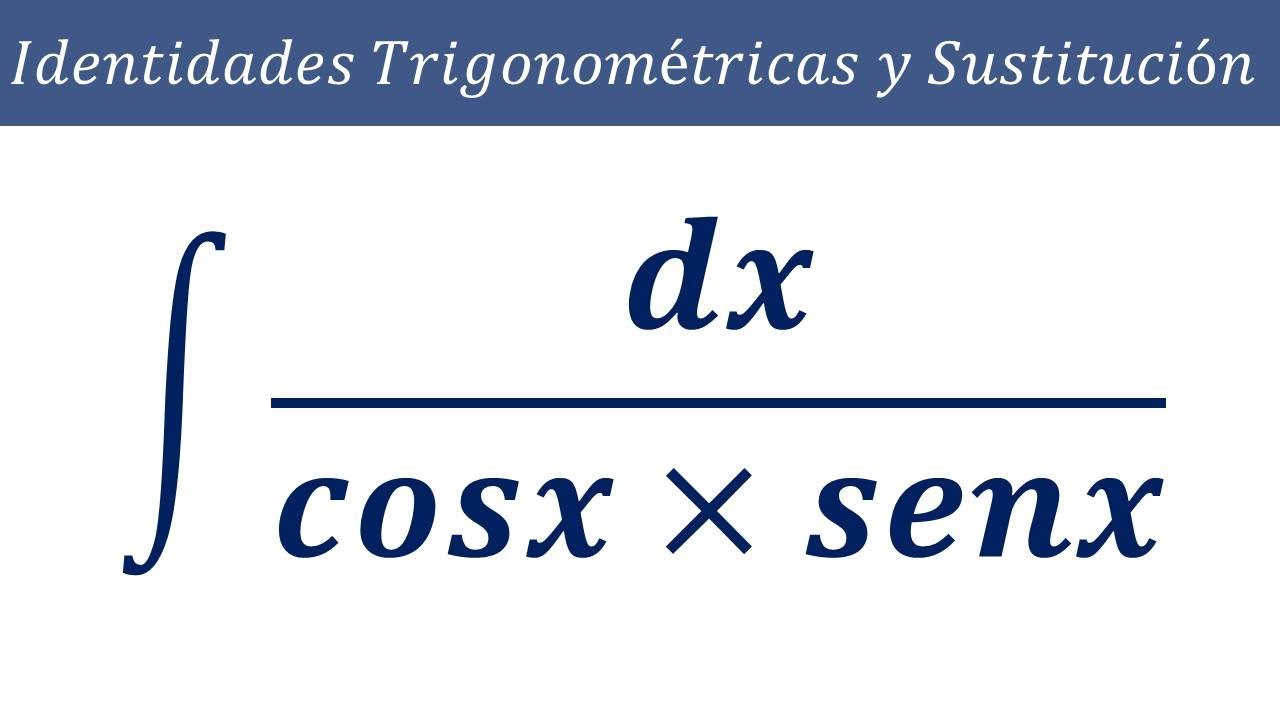 Cómo Resolver Integral de dx/ 1/ sen(x)*cos(x) usando Identidades ...