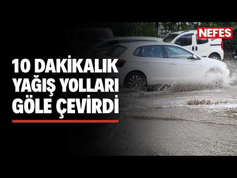 Sağanak yağış yolları 10 dakikada göle çevirdi