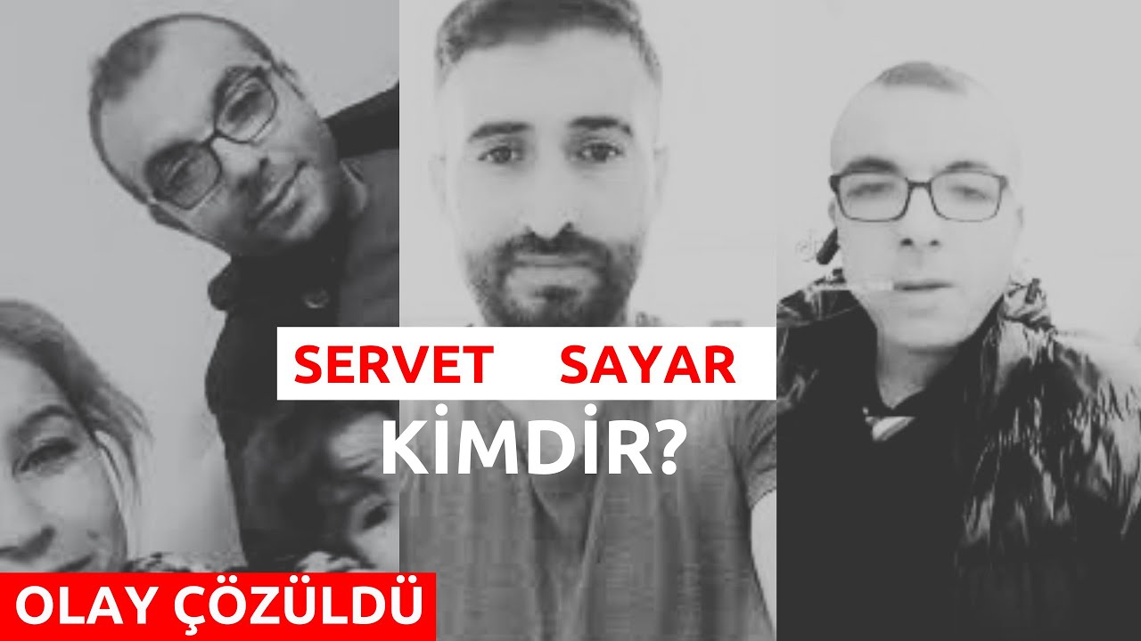Servet Sayar Olayı Nedir? Serkan Çoban Neden Hapiste ? Servet Sayar ...