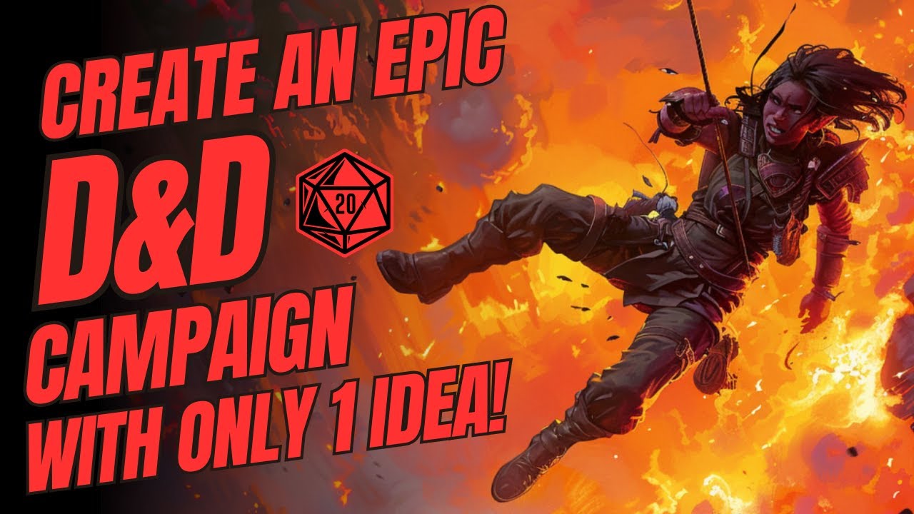 Craft An EPIC Campaign With Just 1 Good Idea (Dungeons & Dragons | GM ...