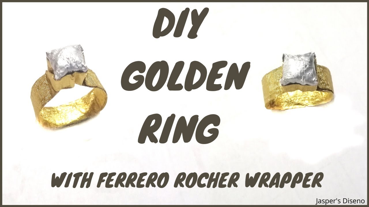 How to make DIY Gold Ring at home with Ferrero Rocher Wrapper ...