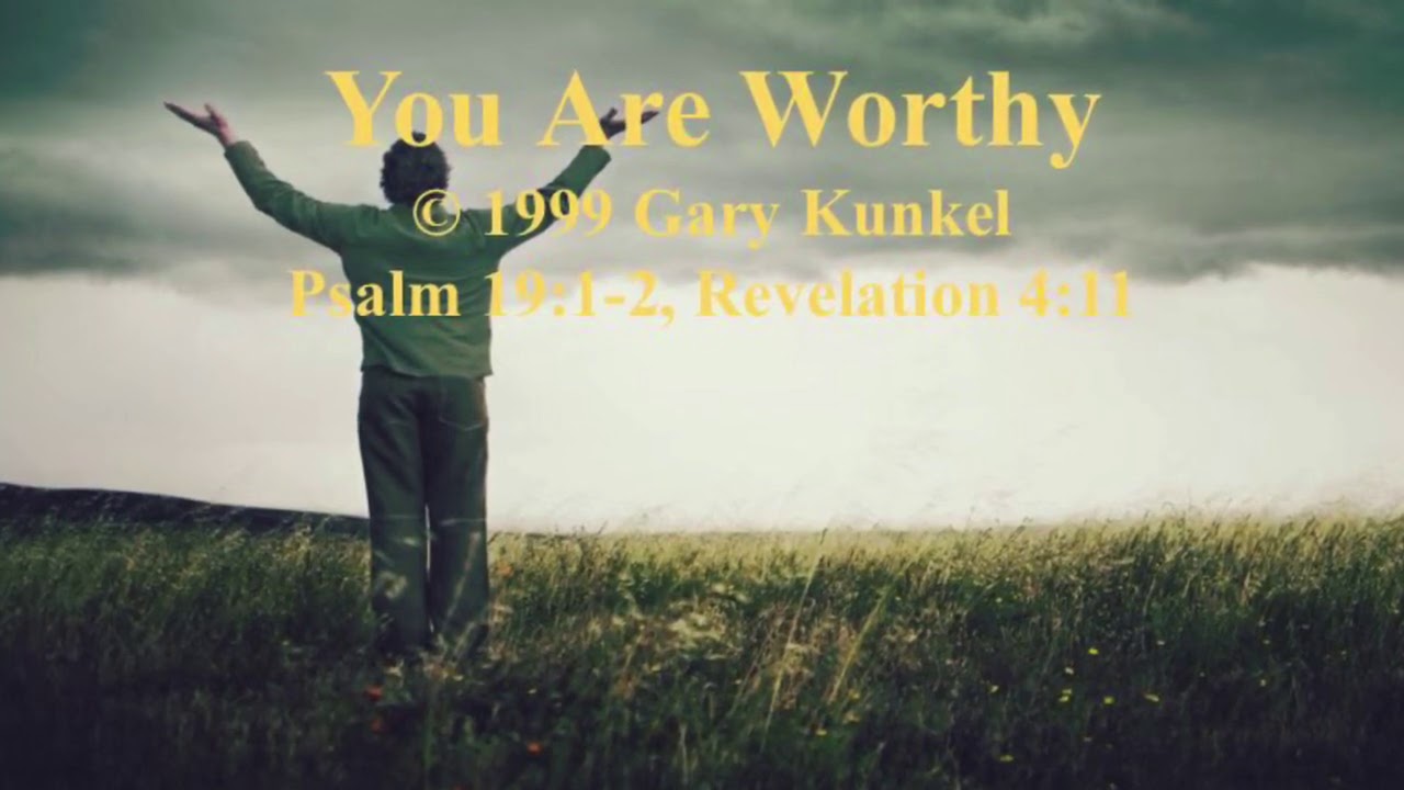 You Are Worthy (c) 1999 Gary Kunkel - YouTube