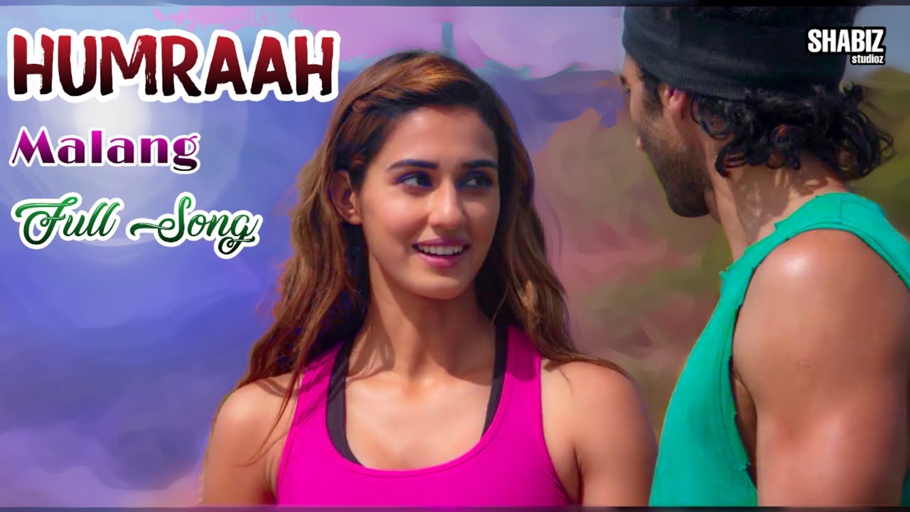 Humraah song Spectrum malang aditya r k disha p anil k kunal k sachet t ...