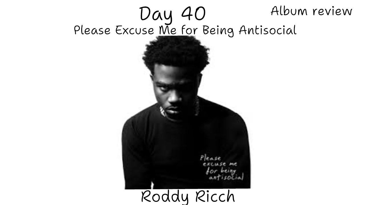Day 40 Please Excuse Me for Being Antisocial- Roddy Ricch ALBUM REVIEW ...