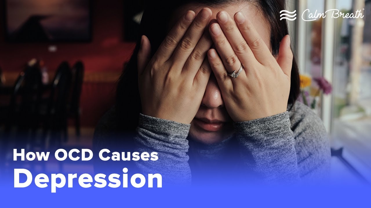 How OCD Causes Depression | OCD Natural Treatment | Overcome OCD ...
