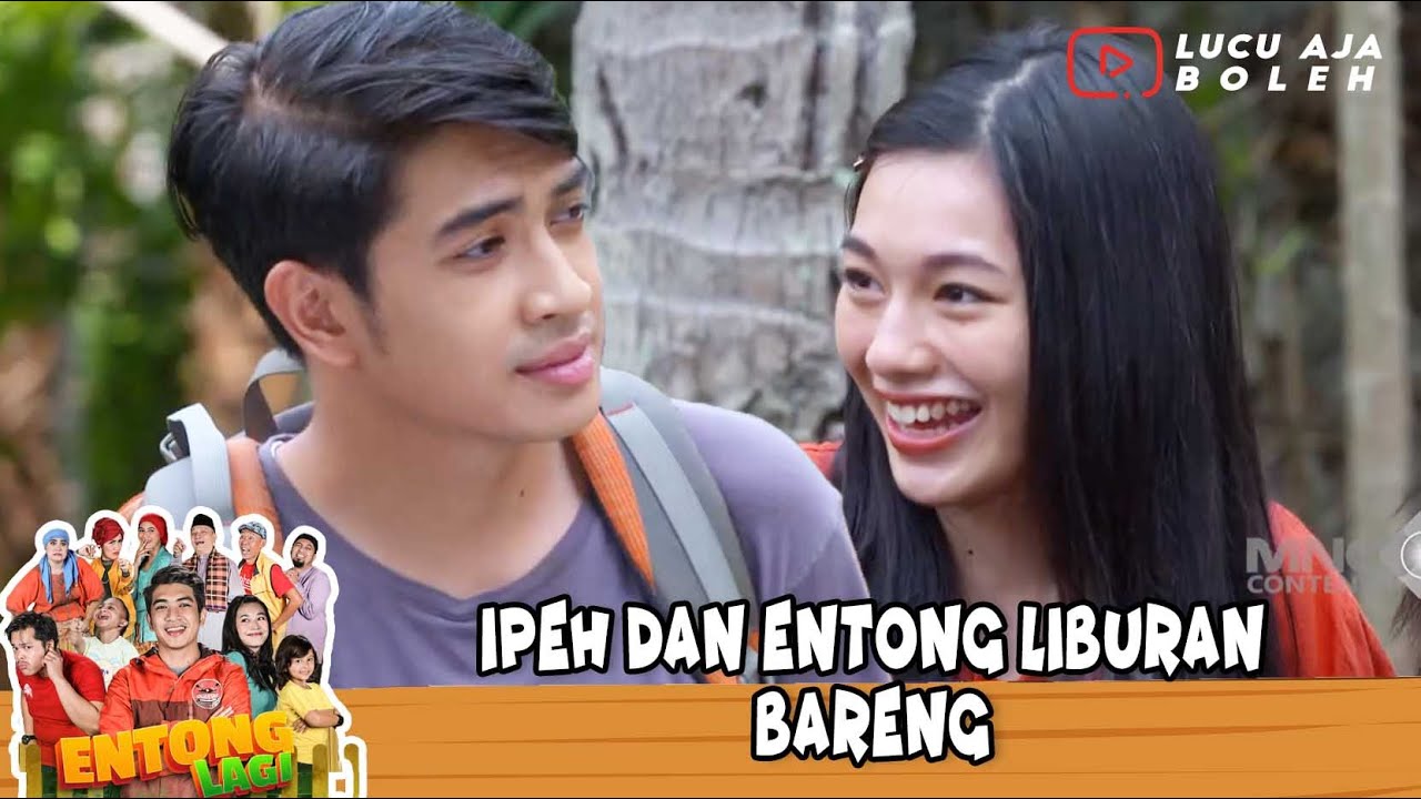 SENENGNYA! IPEH DAN ENTONG BAKAL LIBURAN BARENG - ENTONG LAGI - YouTube