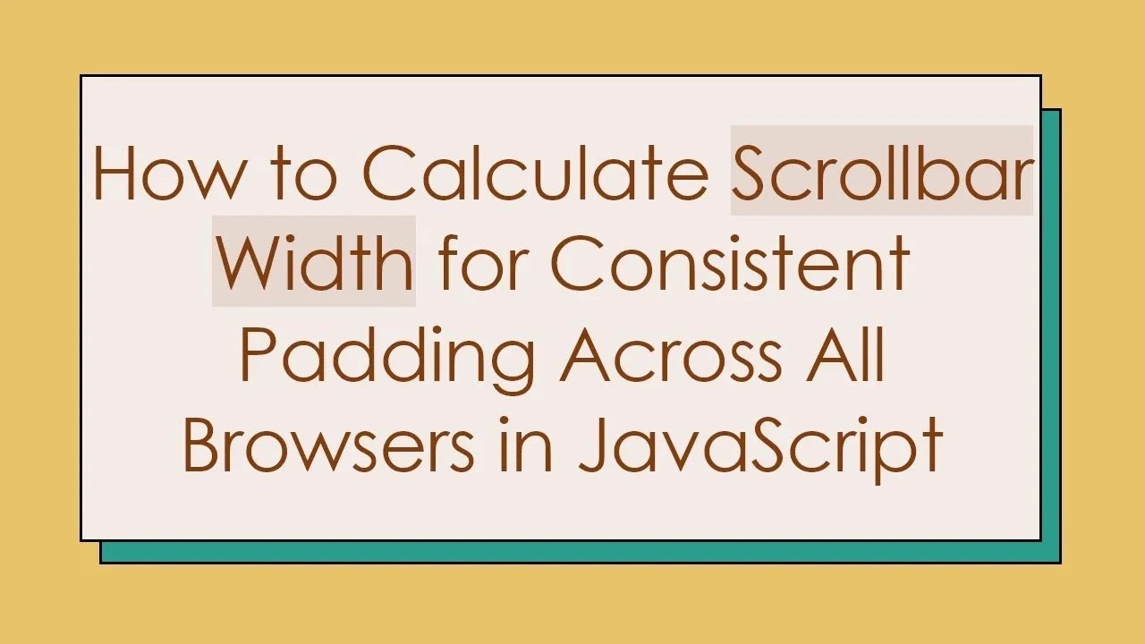 How to Calculate Scrollbar Width for Consistent Padding Across All ...