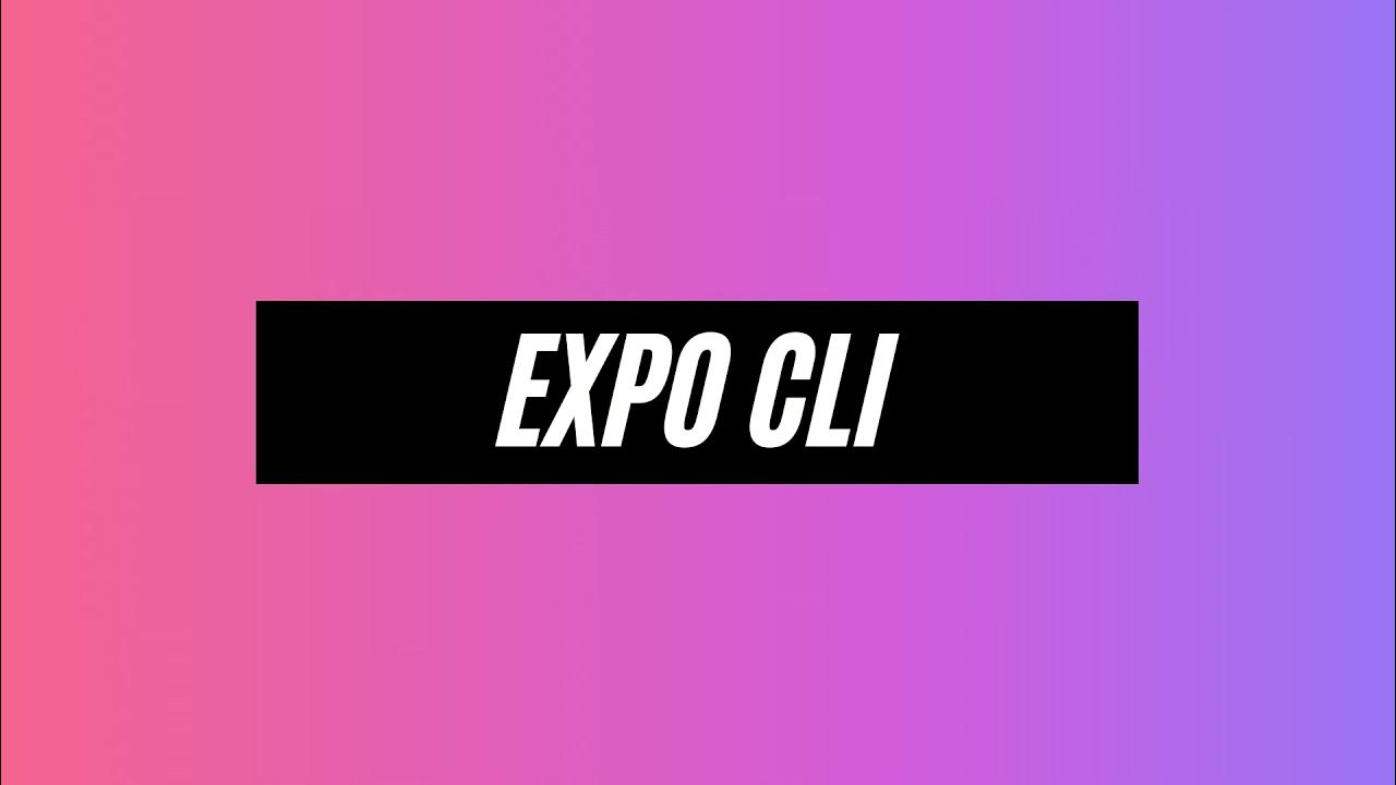 Expo & Expo CLI Geliştirme Ortamının Kurulumu | Windows - YouTube
