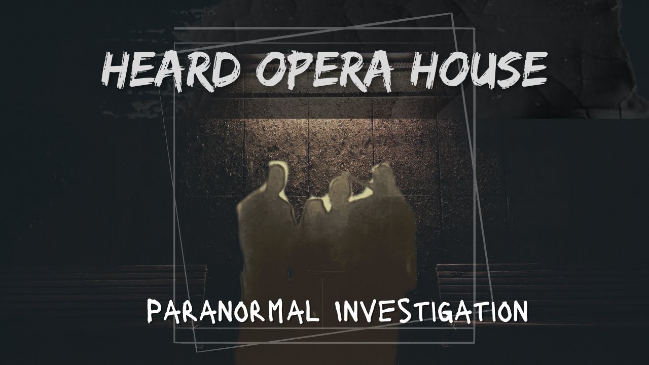 Unbelievable paranormal activity at the haunted Heard Opera House - YouTube