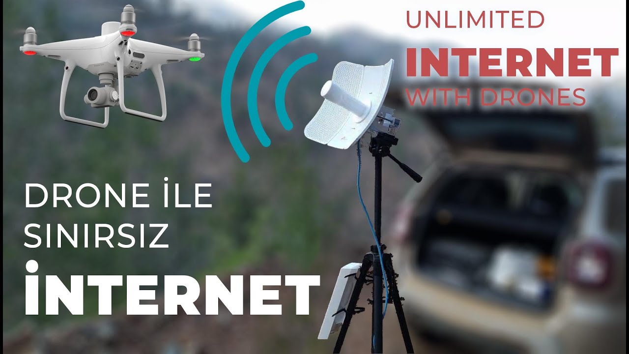 Drone ile Her Yerden Sınırsız İnternet (Unlimited Internet Anywhere ...