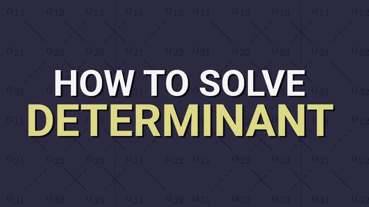 How To Solve A Determinant - YouTube