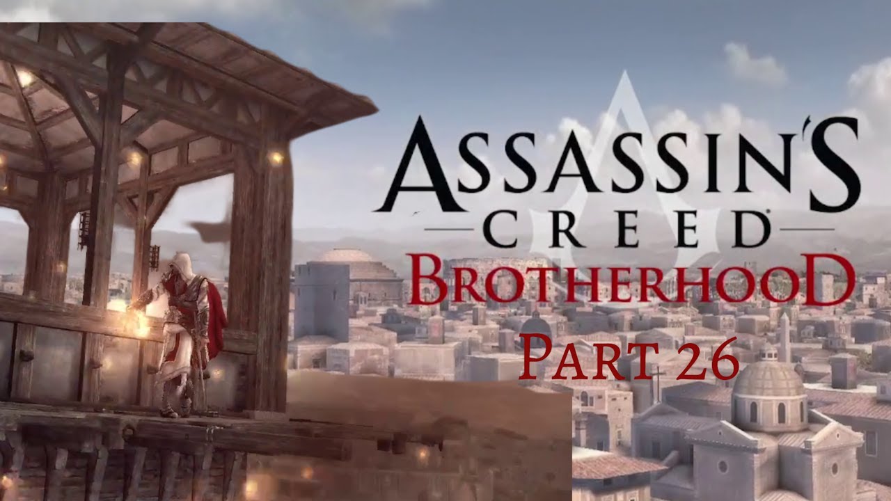 Assassin's Creed Brotherhood - Borgia Towers Completed! - Pt 26 - YouTube