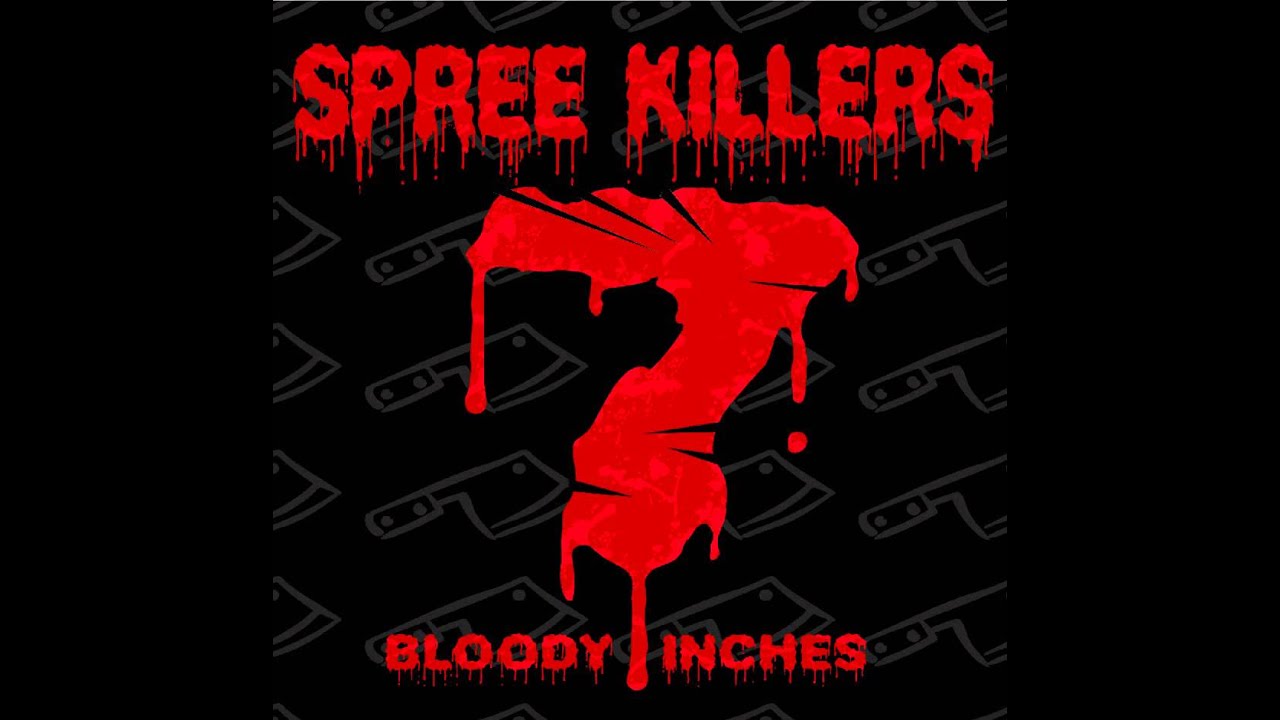 SPREE KILLERS - 7 Bloody Inches - Painted In Blood (Reprised) (2015 ...
