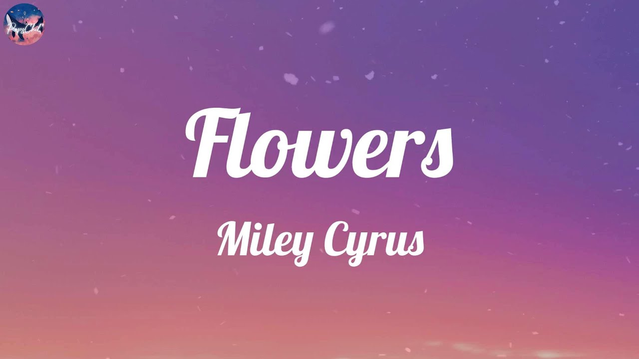 Miley Cyrus - Flowers (Lyric Video) - YouTube