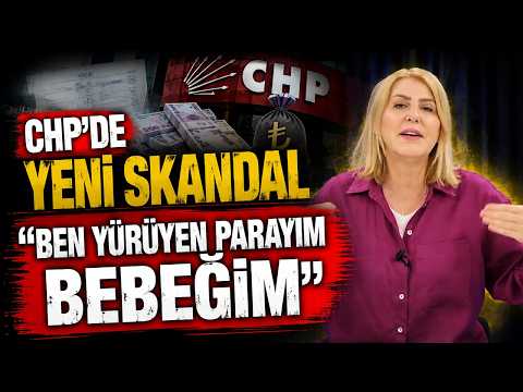 CHP’de yeni skandal “Ben yürüyen parayım Bebeğim”