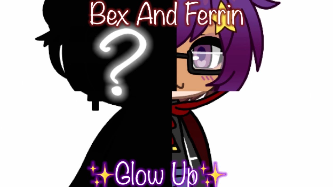 Bex and Ferrin Glow Up | Gacha Club | - YouTube