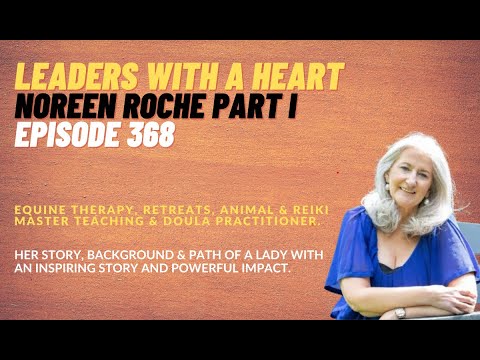 Episode 368 Noreen Roche Part I: Her Story, Equine Therapy Retreat ...