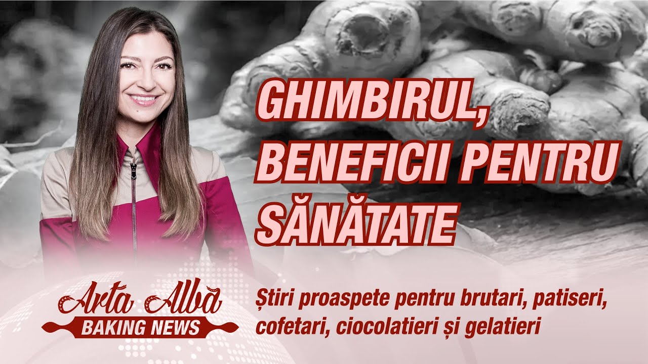 BAKING NEWS: Ghimbirul, beneficii pentru sănătate & alte știri ...