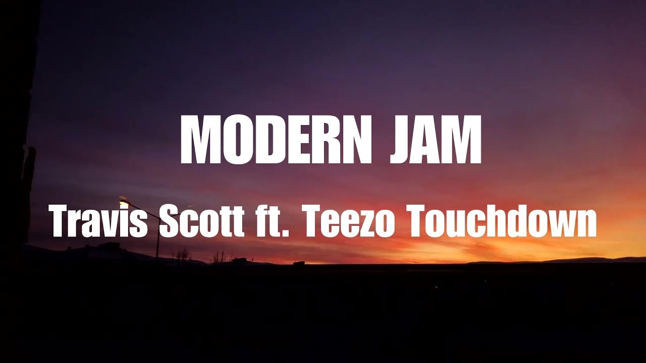 Travis Scott - MODERN JAM ft. Teezo Touch (Lyrics) - YouTube