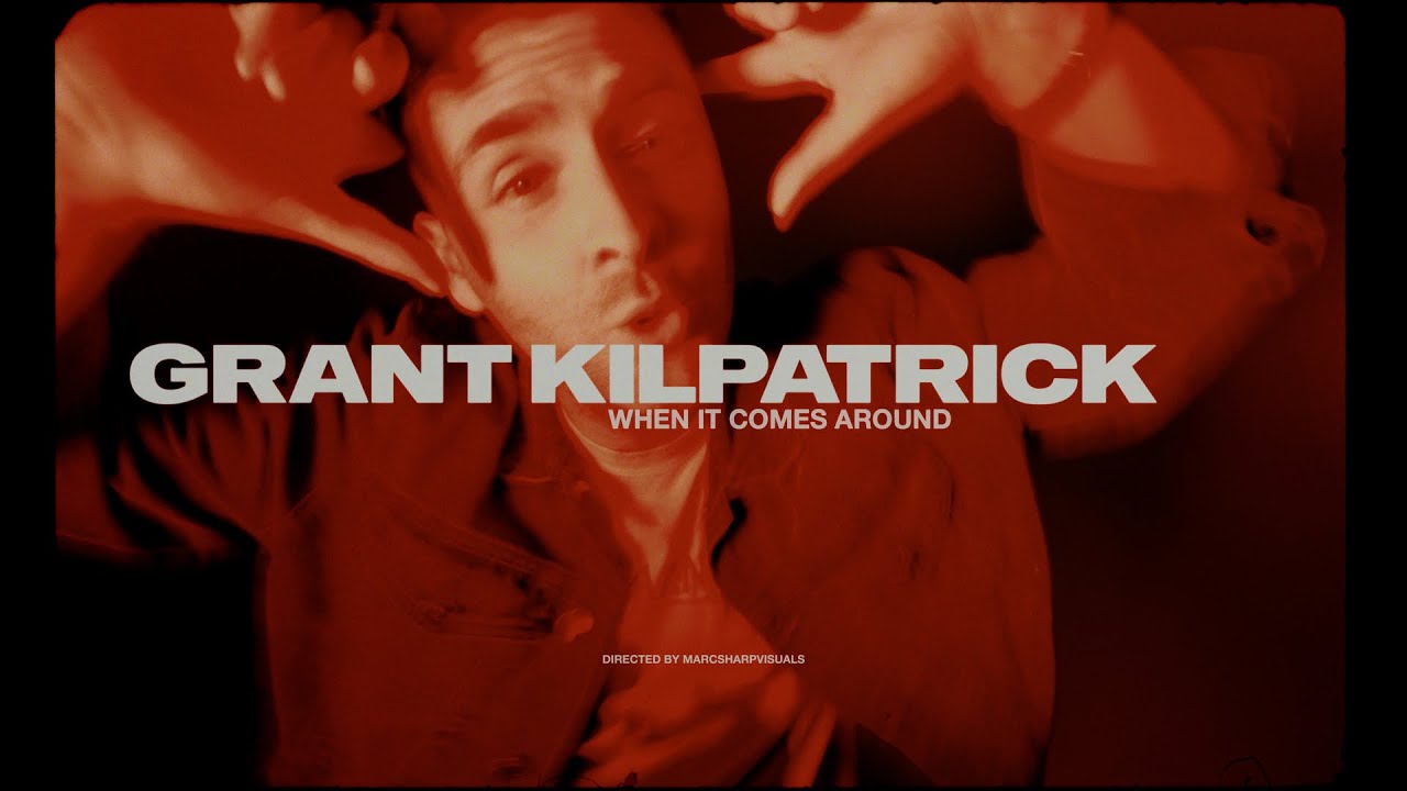 Grant Kilpatrick - When It Comes Around (Official Video) - YouTube