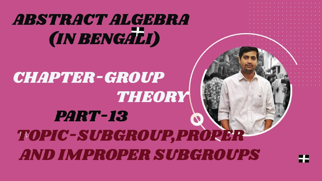 GROUP THEORY,PART-13,IN BENGALI(SUBGROUP,PROPER & IMPROPER SUBGROUPS ...
