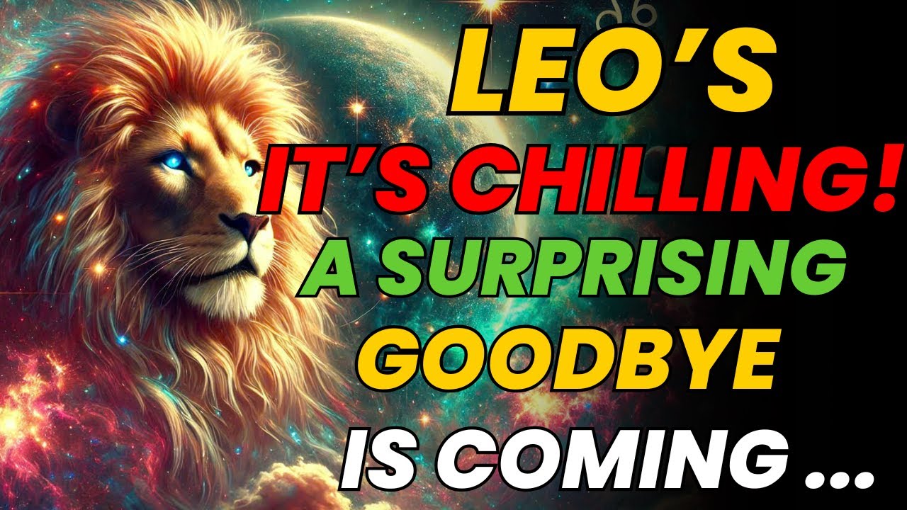 LEO ♌️ IT’S CHILLING! A SURPRISING GOODBYE IS COMING — And A DATE Will ...