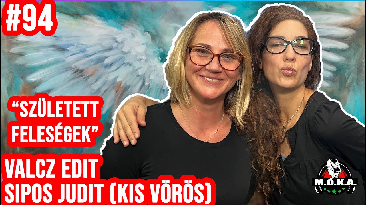 Született feleségek. #94 - Sipos Judit, Kiss Valcz Edit MÓKA Podcast ...