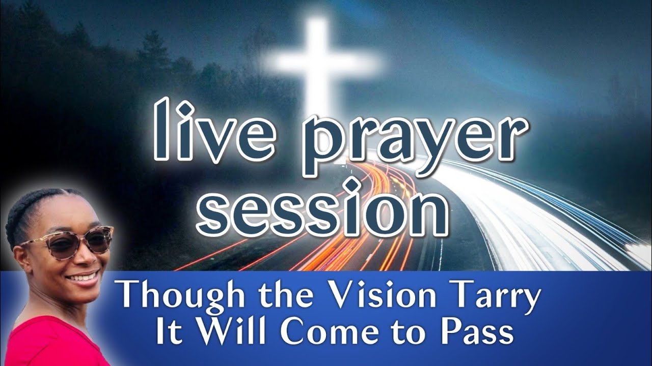 It's Time to Pray| Though the Vision Tarry, It Will Come to Pass ...