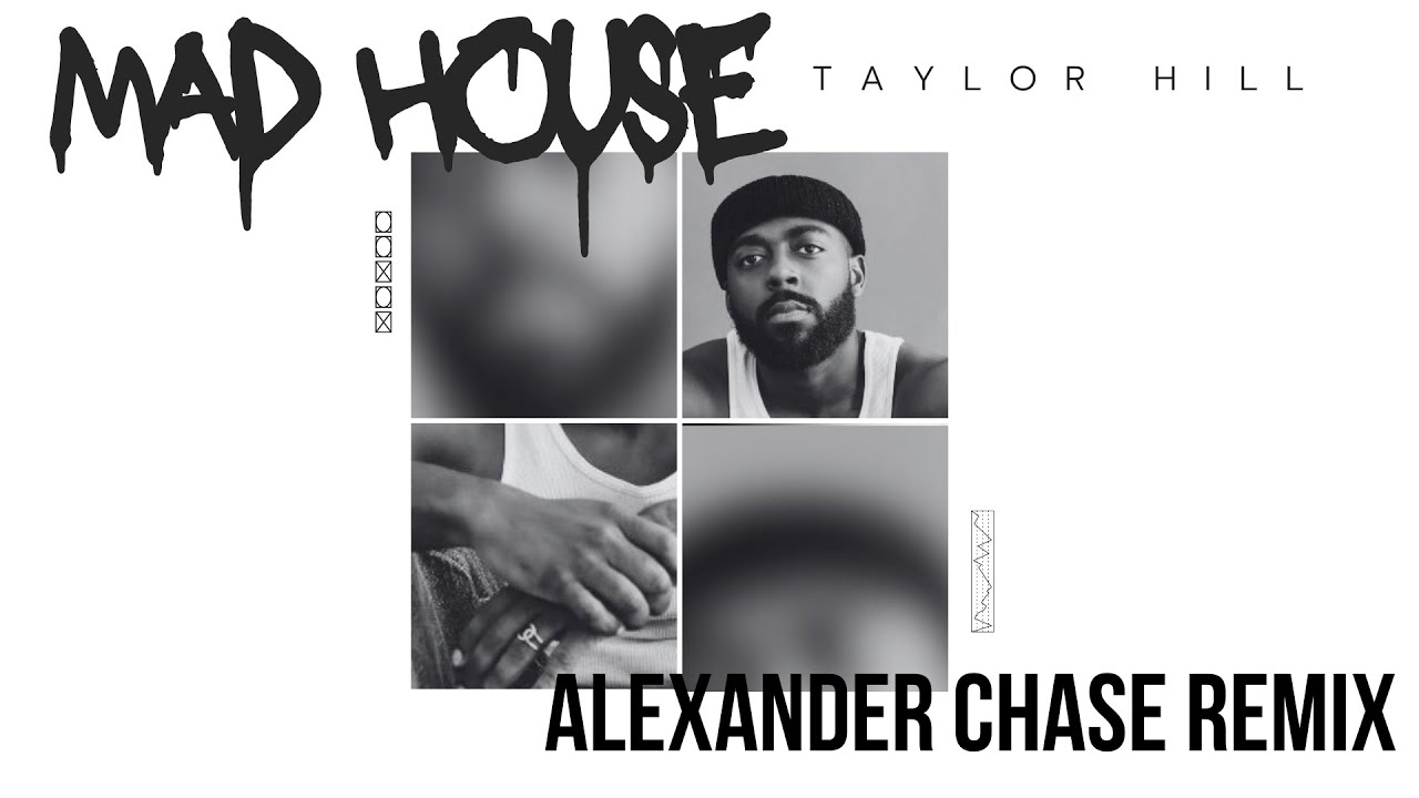 Mad House (Alexander Chase Remix) - Taylor Hill - YouTube